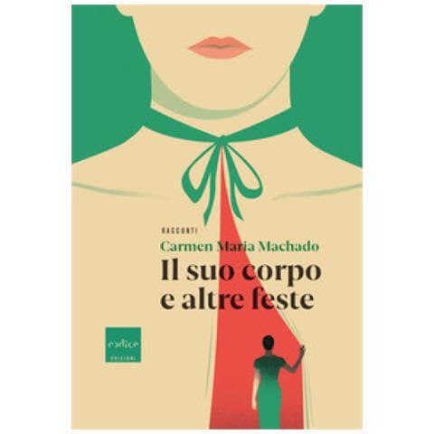 CODICE - Carmen Maria Machado - Il Suo Corpo E Altre Feste - ePRICE