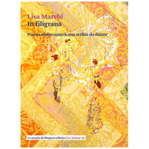 LA SCUOLA DI PITAGORA - Lisa Marchi - In Filigrana. Poesia Arabo ...