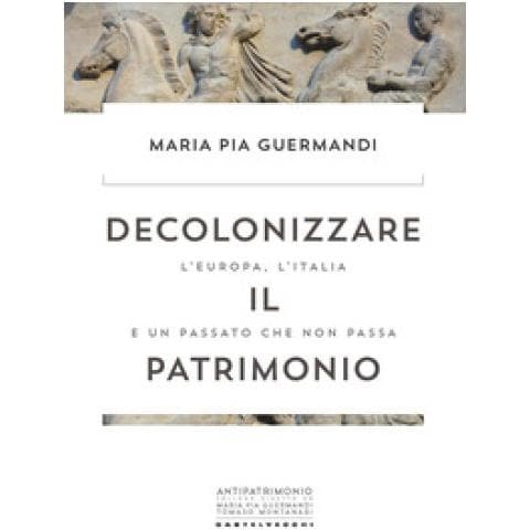 CASTELVECCHI - Maria Pia Guermandi - Decolonizzare Il Patrimonio. L ...