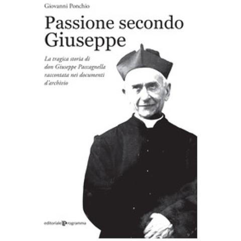 Giovanni Ponchio - Passione Secondo Giuseppe. La Tragica Storia Di Don ...