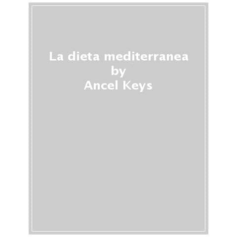 SLOW FOOD - Ancel Keys - La dieta mediterranea. Come mangiare bene e ...
