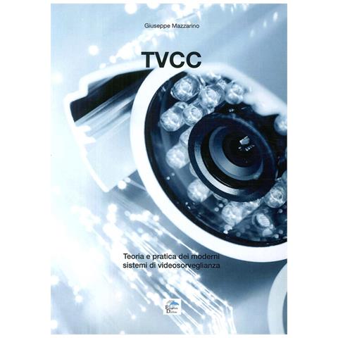 Tvcc. Teoria E Pratica Dei Moderni Sistemi Di Videosorveglianza - Foto 1