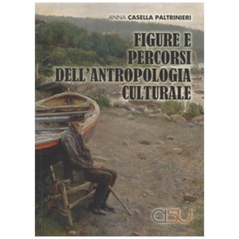 CISU - Anna Casella Paltrinieri - Figure E Percorsi Dell'antropologia ...