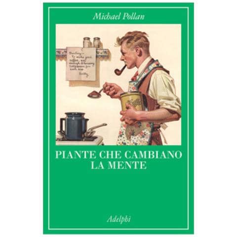 ADELPHI - Michael Pollan - Piante che cambiano la mente. Oppio ...