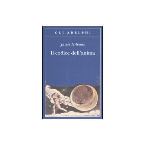 Adelphi - James Hillman - Il codice dell'anima. Carattere, vocazione ...