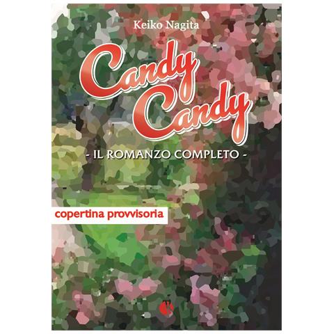 Kappalab - Keiko Nagita - Candy Candy. Il Romanzo Completo - ePRICE