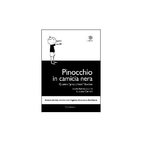NEROSUBIANCO - Pinocchio in camicia nera. Quattro «pinocchiate» fasciste - ePRICE