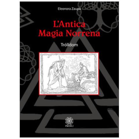 PSICHE 2 - Eleonora Zaupa - L'antica Magia Norrena. Trolldom - ePRICE