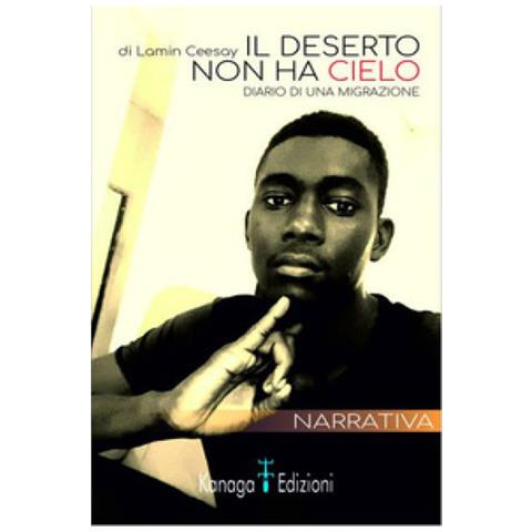 Kanaga - Lamine Ceesay - Il Deserto Non Ha Cielo. Diario Di Una ...
