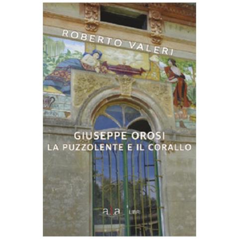 ALA LIBRI - Roberto Valeri - Giuseppe Orosi. La Puzzolente E Il Corallo ...