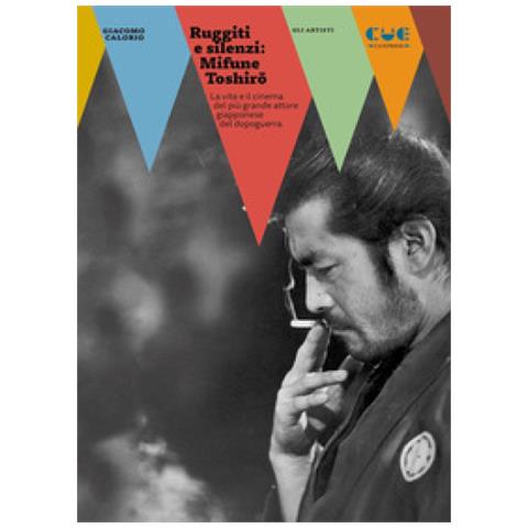 Cue Press - Giacomo Calorio - Ruggiti E Silenzi: Mifune Toshir?. La ...