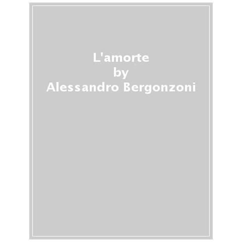 GARZANTI LIBRI - Alessandro Bergonzoni - L'amorte - ePRICE