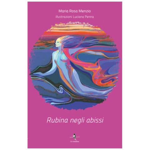 La Rondine Edizioni - Maria Rosa Menzio - Rubina Negli Abissi - ePRICE